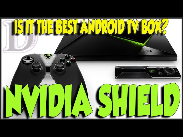 NVIDIA Shield TV Review, is this the best Android TV Box? - Dimitrology